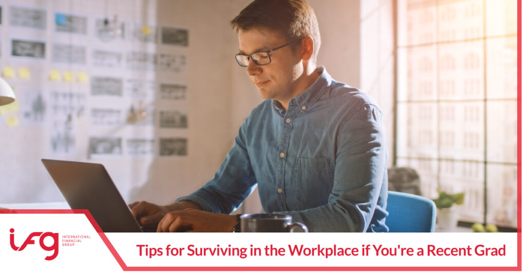 Tips for Surviving in the Workplace if You're a Recent Grad | IFG Blog
