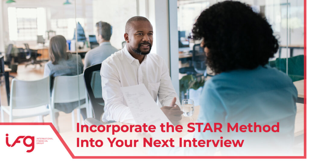 Incorporate the STAR Method Into Your Next Interview | IFG Blog